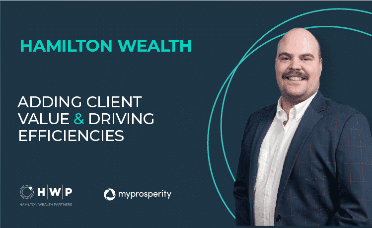 Hamilton Wealth: Adding client value & driving efficiencies - myprosperity